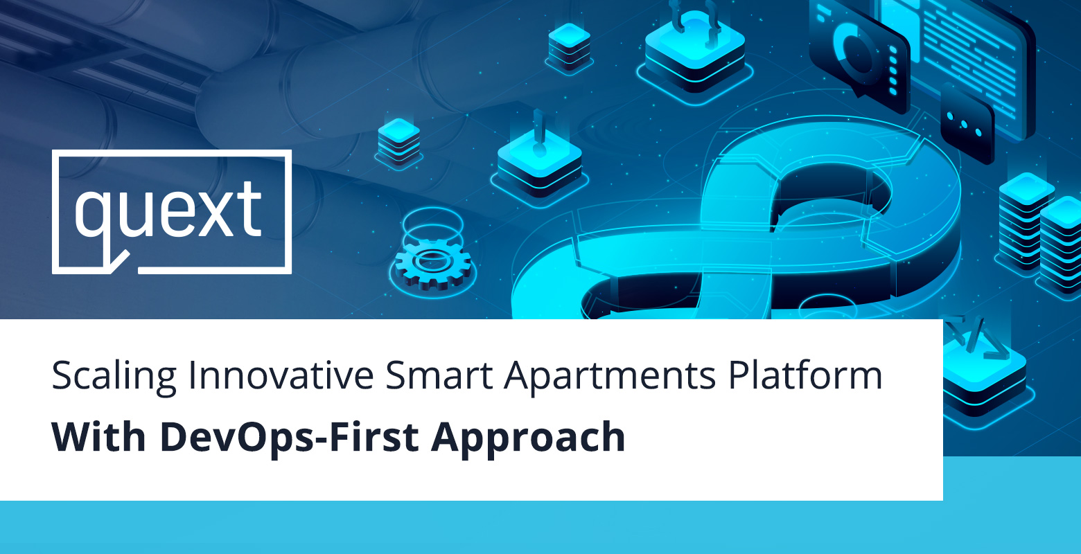 Scaling Innovative Smart Apartments Platform with DevOps-first approach powered by Quext, Klika ...